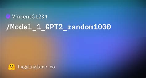 Vincentg1234model1gpt2random1000 At Main
