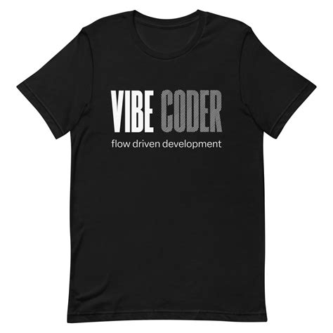 Vibe Coder Flow Driven Development Funny Developer T Shirt Techmerch