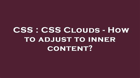 Css Css Clouds How To Adjust To Inner Content Youtube
