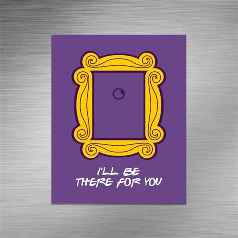 Imã De Geladeira Moldura Porta I´ll Be There For You Friends Legião