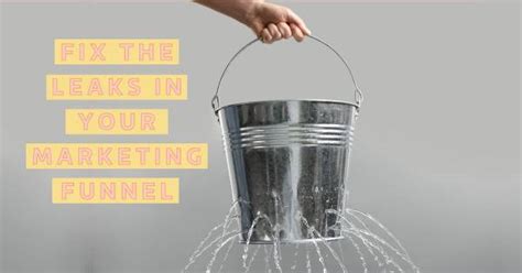 How To Fix The Leaks In Your Funnel To Keep Your Marketing On Track