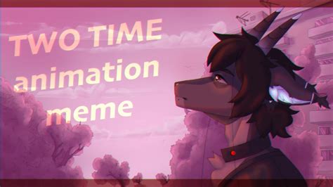Two Time Animation Meme Youtube