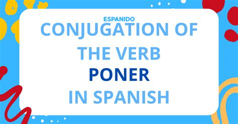 Poner Verb Conjugation Present Preterite Subjunctive