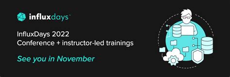 Its That Time Again — Join Us For Influxdays 2022 Influxdata