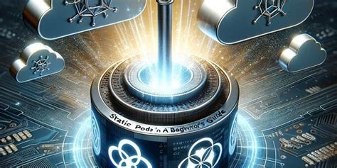 Unlocking The Power Of Static Pods In Kubernetes A Beginners Guide