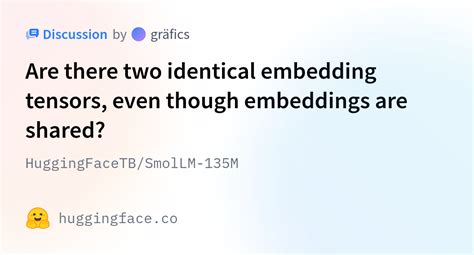 HuggingFaceTB SmolLM M Are There Two Identical Embedding Tensors Even Though Embeddings