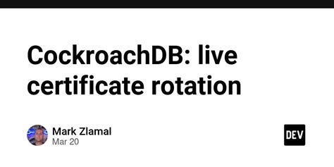 Cockroachdb Allows You To Rotate Certificates In A Non Disruptive Way That Keeps Existing Client