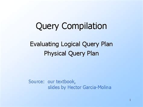 Query Compilation Evaluating Logical Query Plan Physical Query