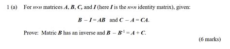 Solved A For Nxn Matrices A B C And I Here I Is The Chegg