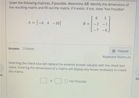 Solved Given The Following Matrices If Possible Determine