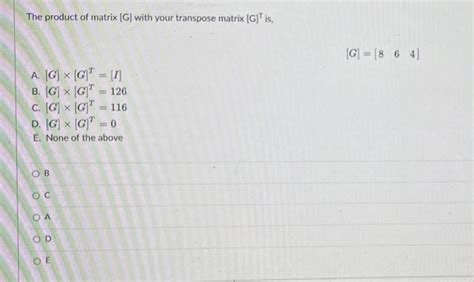 Solved The Product Of Matrix G With Your Transpose Matrix