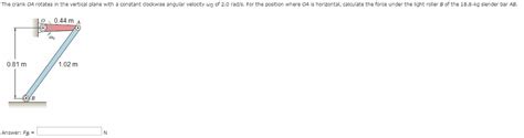 Solved The Crank Oa Rotates In The Vertical Plane With A