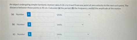 Solved An Object Undergoing Simple Harmonic Motion Takes Chegg