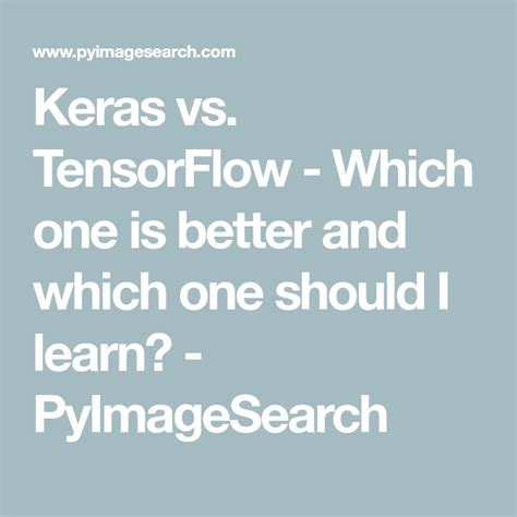 Keras Vs TensorFlow Which One Is Better And Which One Should I Learn PyImageSearch Data