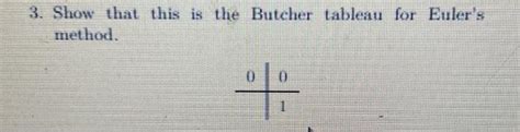 Solved 3 Show That This Is The Butcher Tableau For Eulers