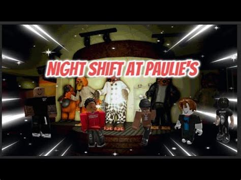 Night Shifts At Paulies With Friends Youtube