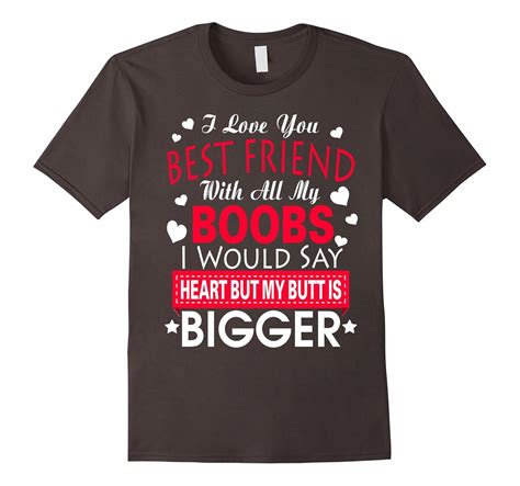 I Love My Best Friend With All My Boobs T Shirt Art Artvinatee