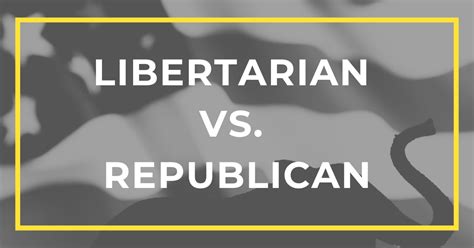Libertarian Vs Republican Making Sense Of The Similarities