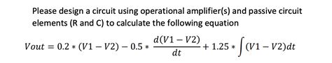 Solved Please Design A Circuit Using Operational Chegg
