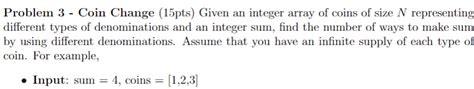 Solved Problem 3 Coin Change 15pts Given An Integer Chegg Com