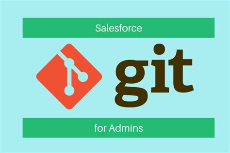 Salesforce Git For Admins Quality Clouds