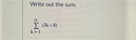 Solved Write Out The Sum∑k1n3k8