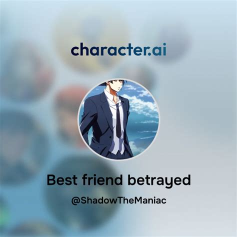 Chat With Best Friend Betrayed Characterai Ai Chat Reimagined