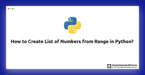 How to Create List of Numbers from Range in Python? - ItSolutionstuff.com