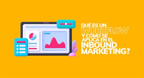 Workflow Una Clave De éxito En Estrategias De Inbound Marketing Blog Cmásd