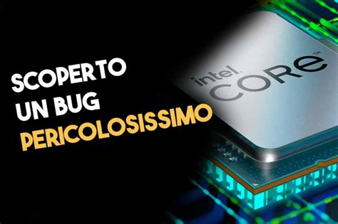 Scovato Un Bug Pesantissimo In Milioni Di Processori Intel Ecco I