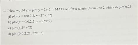 solved how would you plot y 2x 2 in matlab for x
