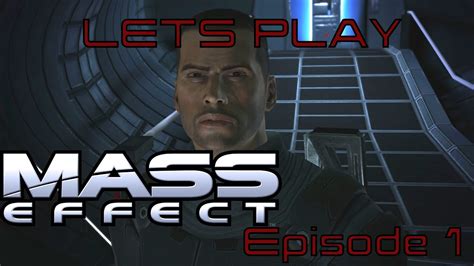 Lets Play Mass Effect Episode 1 Youtube Lets Play Mass Effect Episode 1 Youtube