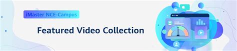 Imaster Nce Campus Featured Video Collection Huawei