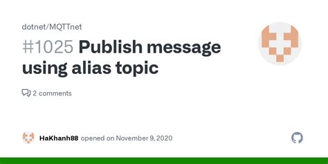 Publish Message Using Alias Topic · Issue 1025 · Dotnetmqttnet · Github