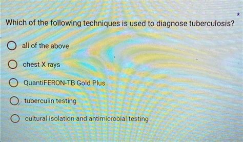Which Of The Following Techniques Is Used To Diagnose Tuberculosis All