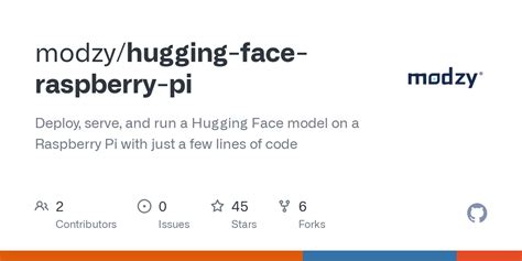 Github Modzyhugging Face Raspberry Pi Deploy Serve And Run A
