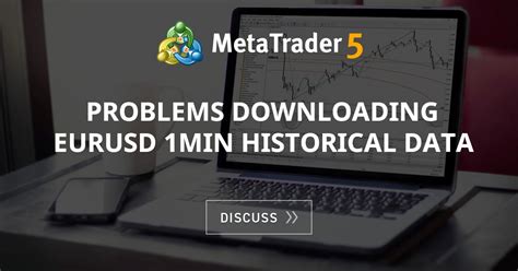 Problems Downloading Eurusd 1min Historical Data Demo Account Mql4 And Metatrader 4 Mql4