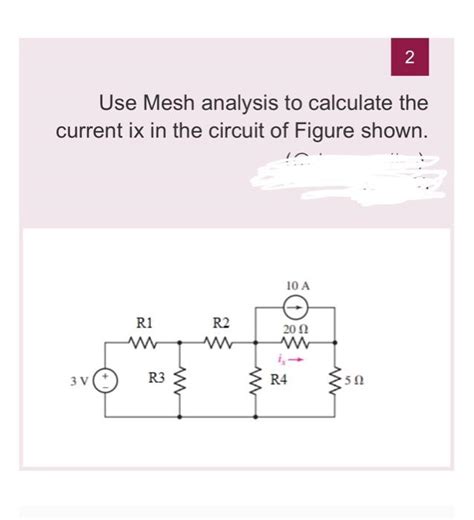 2 Use Mesh Analysis To Calculate The Current Ix In