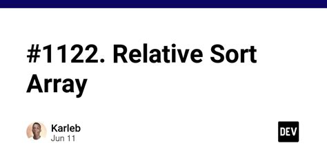 1122 Relative Sort Array Dev Community
