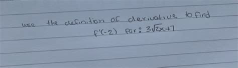Solved Use The Definition Of Deviative To Find F 2 For