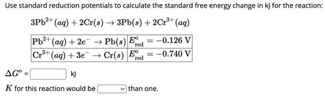 Solved Use Standard Reduction Potentials To Calculate The
