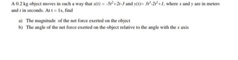 Solved A 0 2 Kg Object Moves In Such A Way That