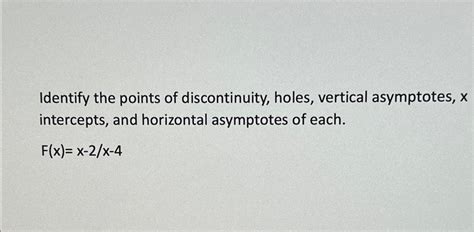 Solved Identify The Points Of Discontinuity Holes Vertical