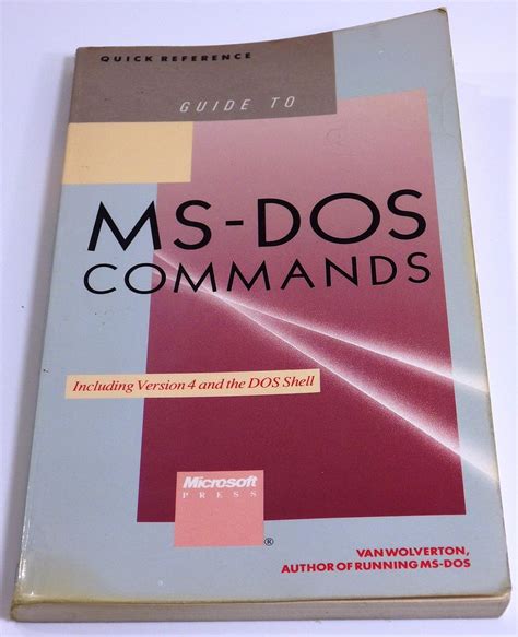 Guide To Ms Dos Commands Including Version 4 And The Dos Shell