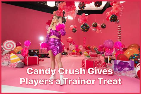 News Candy Crush Gives Players A Trainor Treat