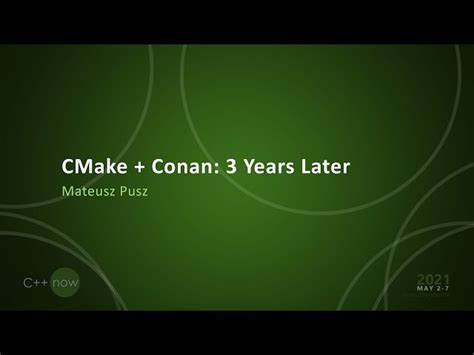 Cnow Talk Cmake Conan 3 Years Later From Cppnow Class Central