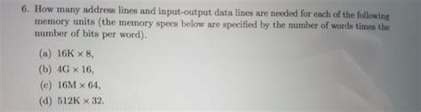 Solved 6 How Many Address Lines And Input Output Data Lines