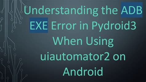 Understanding The Adb Exe Error In Pydroid3 When Using Uiautomator2 On Android Youtube