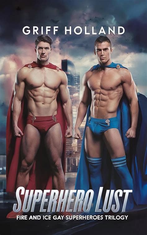 Superhero Lust Fire And Ice Gay Superheroes Trilogy Book 1 Kindle