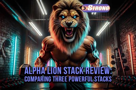 Alpha Lion Stack Review Comparing The Three Powerful Stacks Strong